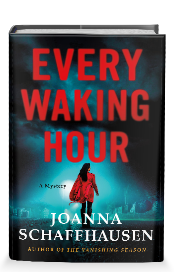 EVERY WAKING HOUR | JOANNA SCHAFFHAUSEN | St. Martin's Publishing Group