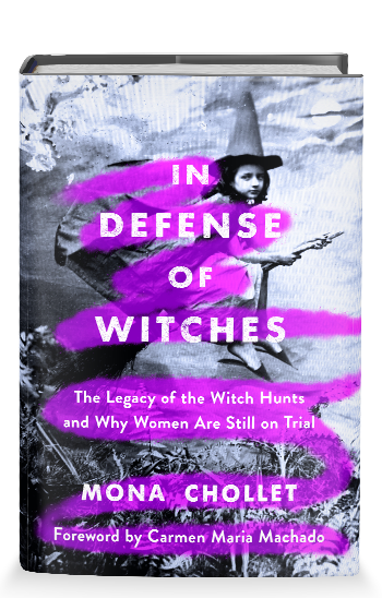IN DEFENSE OF WITCHES | MONA CHOLLET | St. Martin's Publishing Group