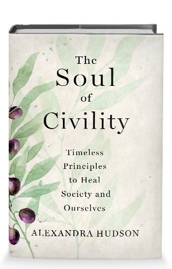 The Soul of Civility | ALEXANDRA HUDSON | St. Martin's Publishing Group