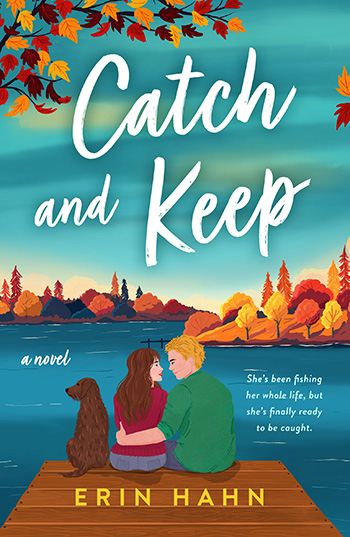 Catch and Keep | ERIN HAHN | St. Martin's Publishing Group