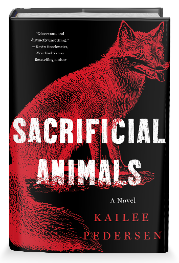 SACRIFICIAL ANIMALS | KAILEE PEDERSEN | St. Martin's Publishing Group