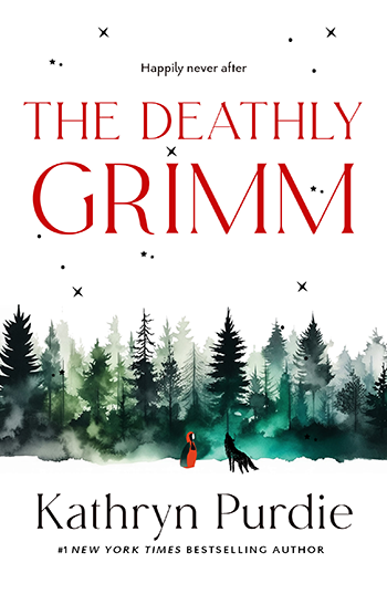 THE DEATHLY GRIMM | Kathryn Purdie | St. Martin's Publishing Group