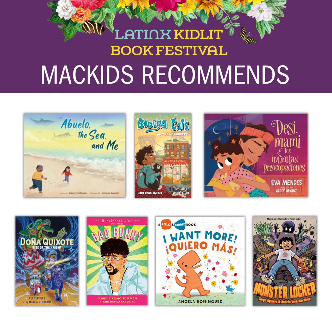 Latinx KidLit Book Festival: MacKids Recommends
