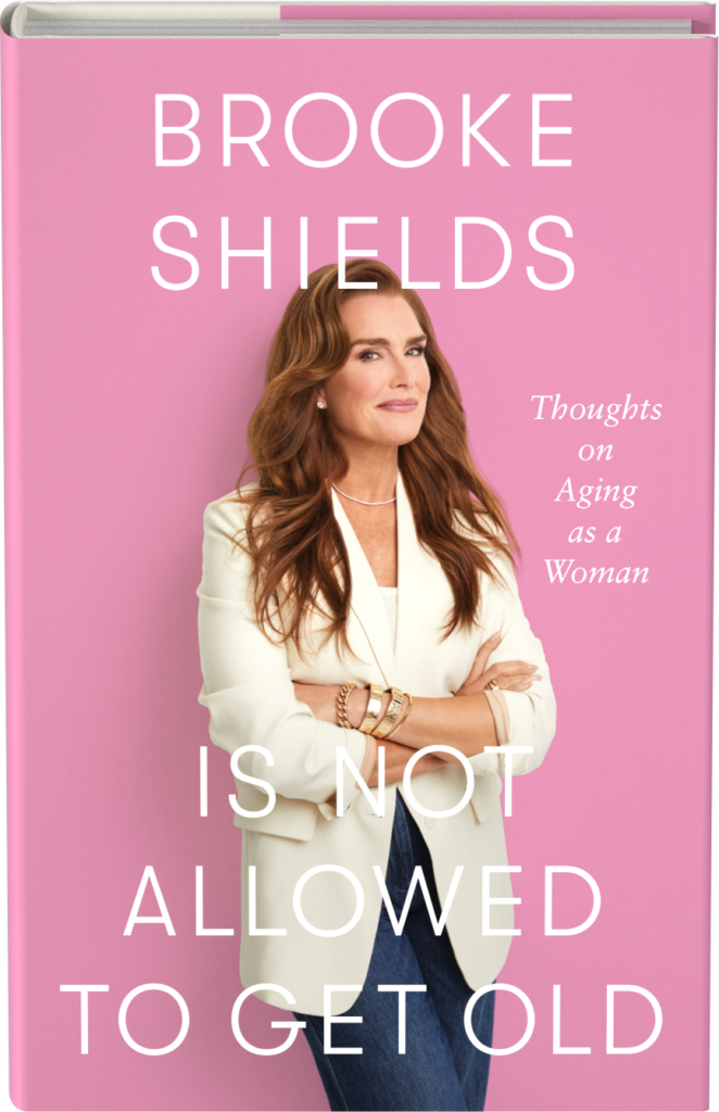 Brooke Shields is Not Allowed to Get Old - Macmillan